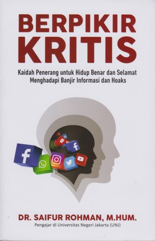 Berpikir Kritis: Kaidah Penerang untuk Hidup Benar dan Selamat ...