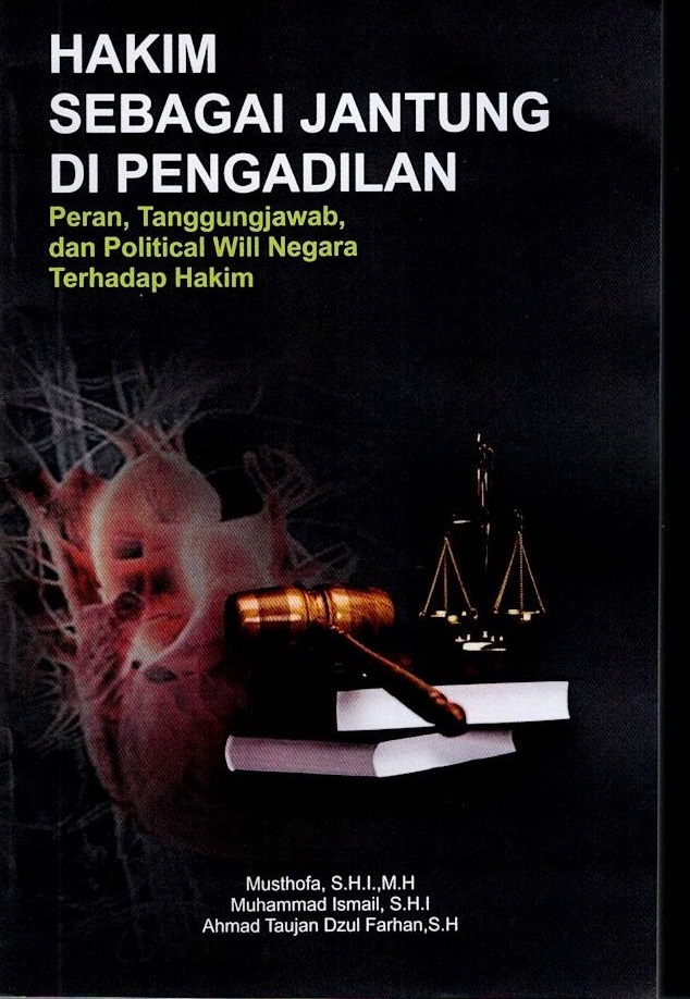 Hakim Sebagai Jantung di Pengadilan: Peran, Tanggung jawab, dan Political Will Negara Terhadap ...