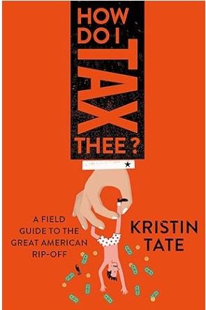 How Do I Tax Thee?: A Field Guide to the Great American Rip-Off | DDTC ...