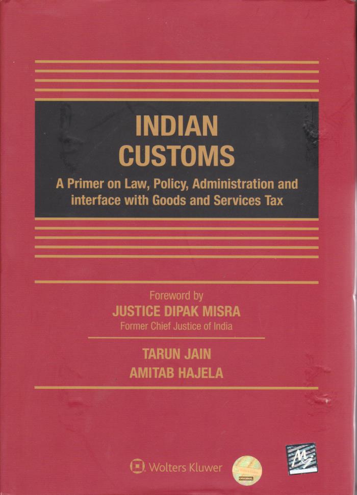 Indian Customs - A Primer on Law, Policy, Administration and Interface ...
