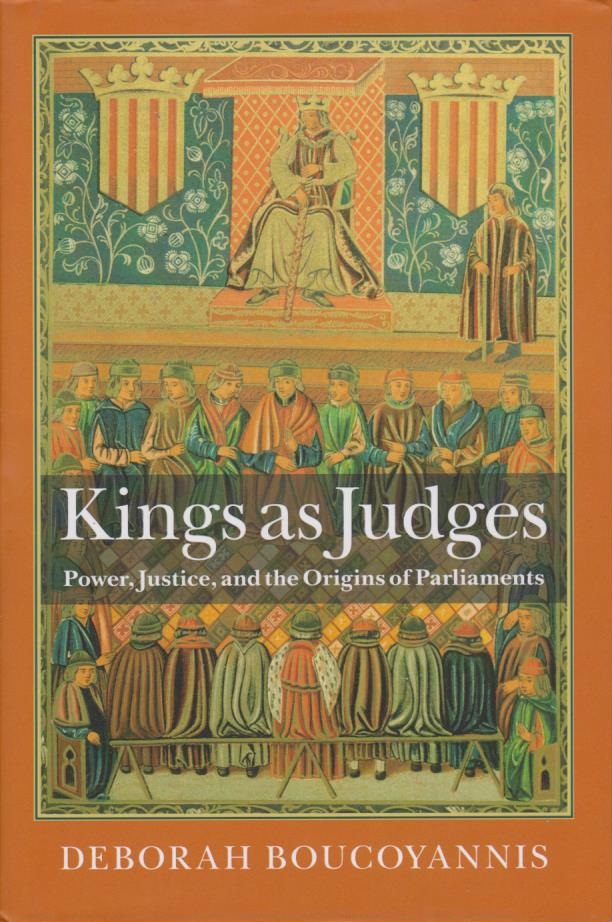 Kings as Judges: Power, Justice, and the Origins of Parliaments | DDTC ...