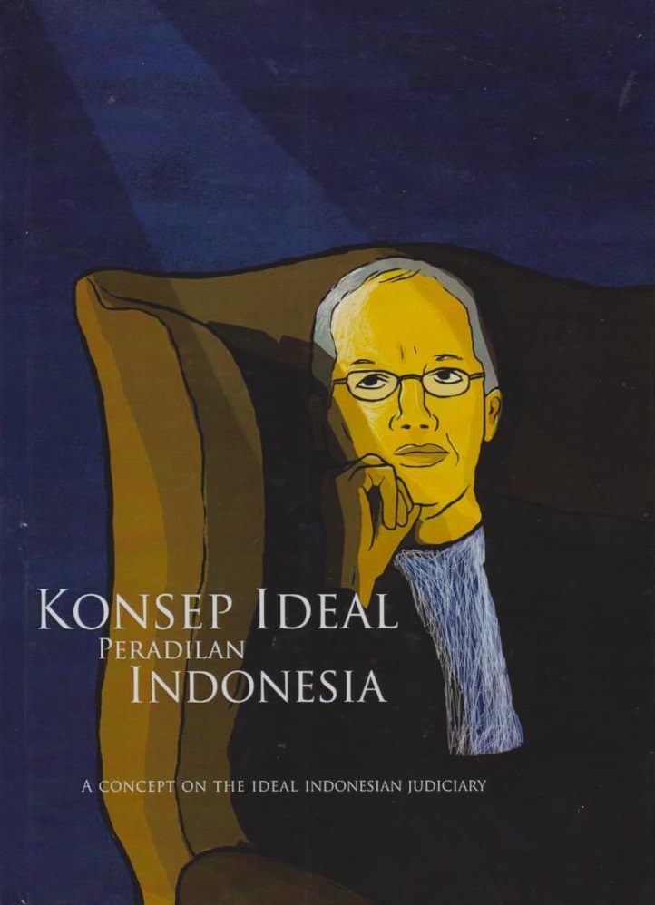 Konsep Ideal Peradilan Indonesia: Menciptakan Kesatuan Hukum ...