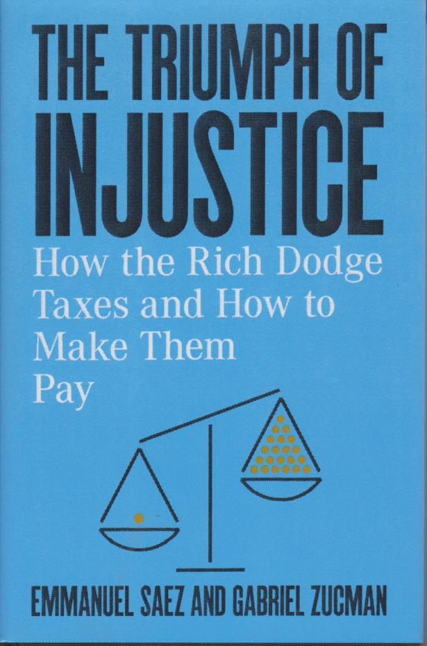 The Triumph of Injustice: How the Rich Dodge Taxes and How to Make Them ...