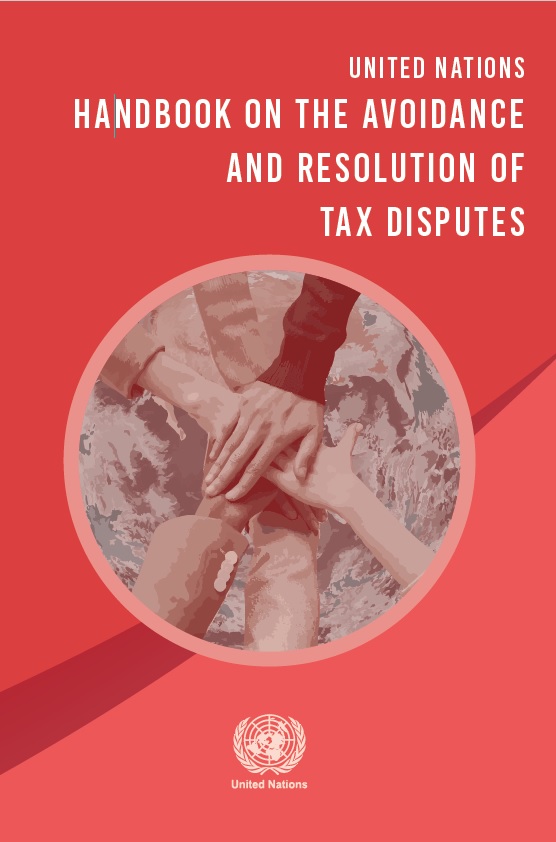 United Nations Handbook on the Avoidance and Resolution of Tax Disputes ...